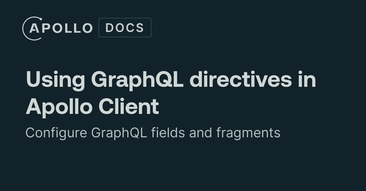 Using Graphql Directives In Apollo Client Apollo Graphql Docs